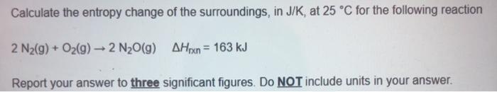 Solved Calculate the entropy change of the surroundings, in | Chegg.com