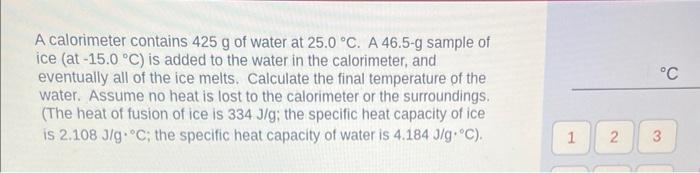 Solved A calorimeter contains 425 g of water at 25.0∘C. A | Chegg.com