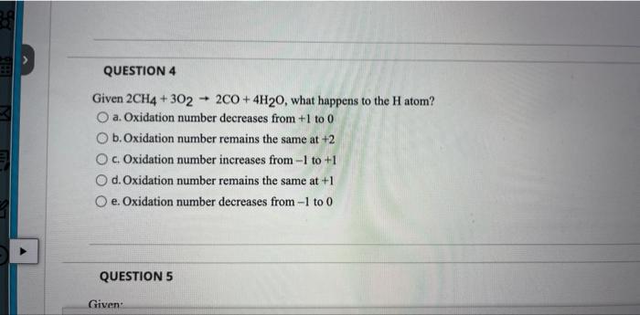 Solved Given 2CH4+3O2→2CO+4H2O, what happens to the H atom? | Chegg.com