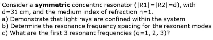 Solved Consider a symmetric concentric resonator | Chegg.com