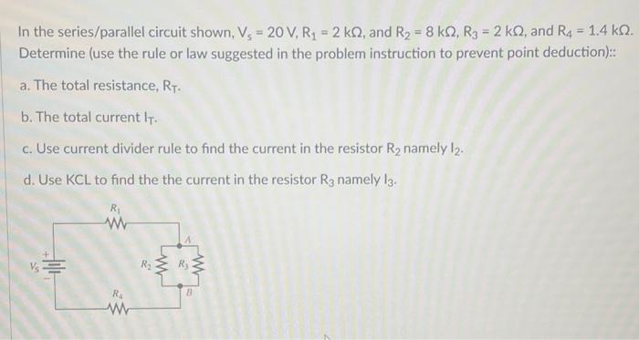 Solved In the series/parallel circuit shown, Vs=20 V,R1=2kΩ, | Chegg.com