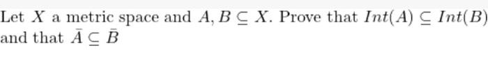 Solved Let X a metric space and A,B⊆X. Prove that | Chegg.com