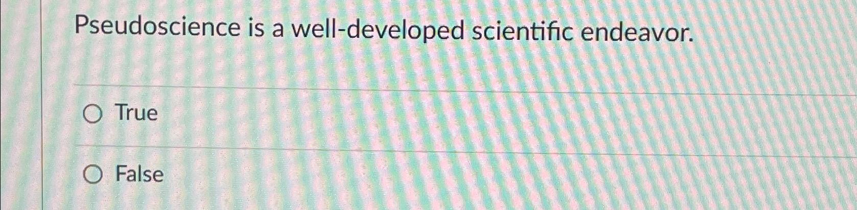 Solved Pseudoscience is a well-developed scientific | Chegg.com