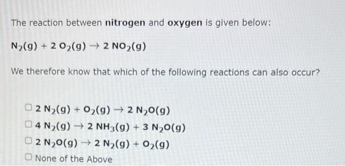 Solved The reaction between nitrogen and oxygen is given | Chegg.com