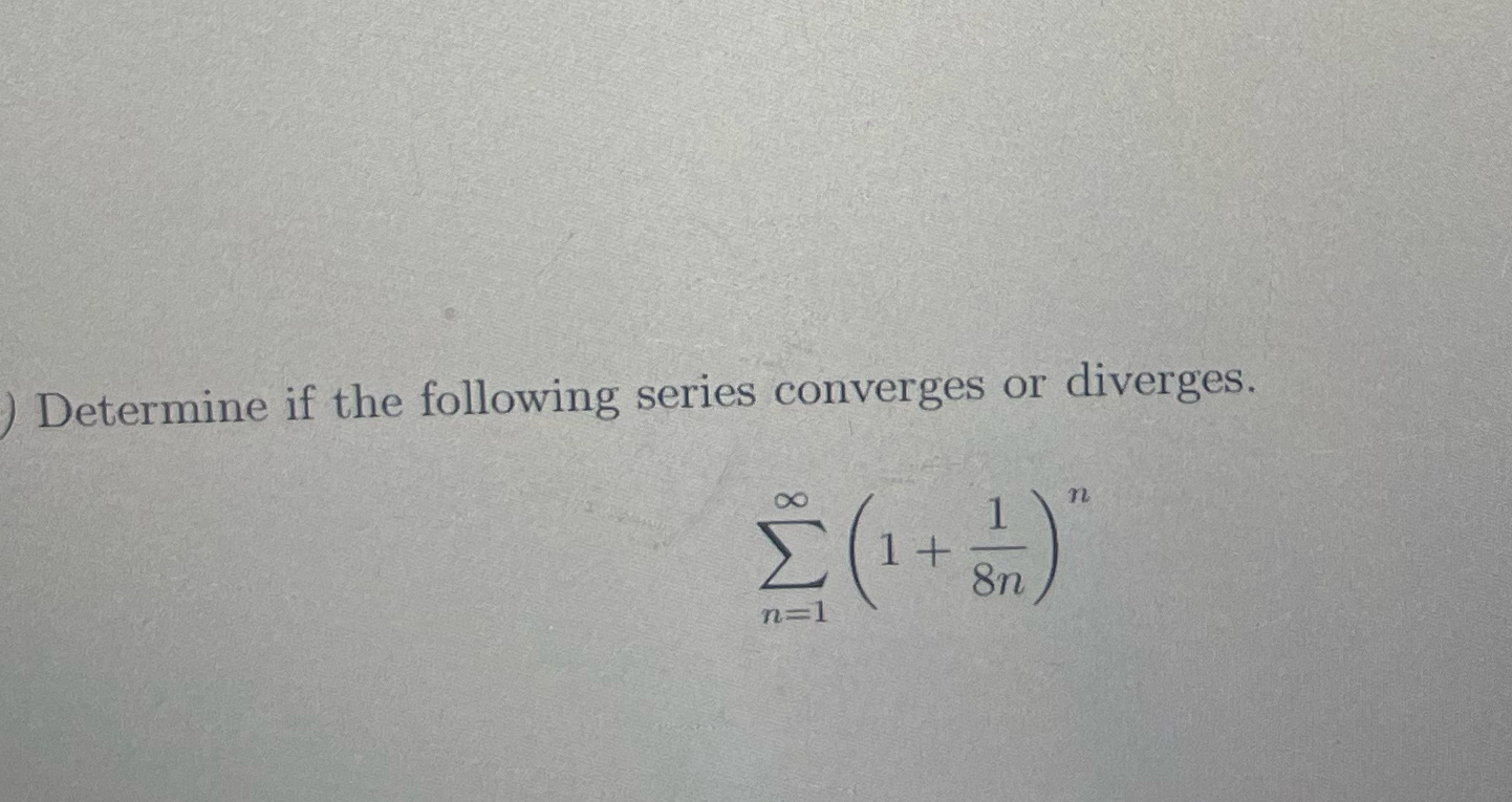 Solved Determine if the following series converges or | Chegg.com