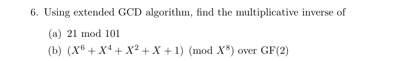 Solved Using extended GCD algorithm, find the multiplicative | Chegg.com