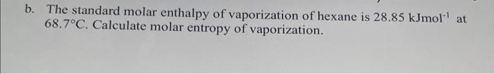 Solved b. The standard molar enthalpy of vaporization of | Chegg.com