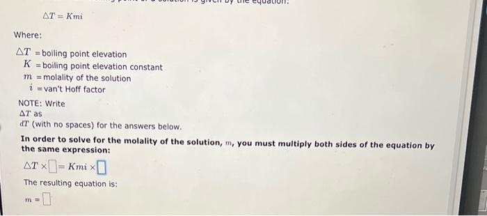 Solved T=Kmi Where: ΔTKmi= boiling point elevation = | Chegg.com