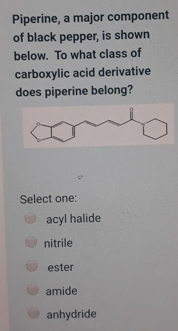 Solved Piperine, a major component of black pepper, is shown | Chegg.com