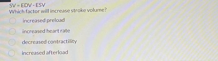 SV=EDV−ESV Which factor will increase stroke volume? | Chegg.com