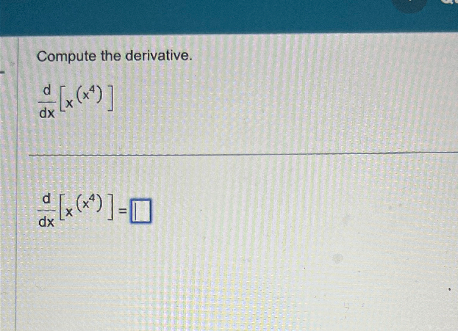 Solved Compute the derivative.ddx[x(x4)]ddx[x(x4)]= | Chegg.com