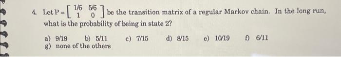 Solved 4. Let P=[1/615/60] be the transition matrix of a | Chegg.com
