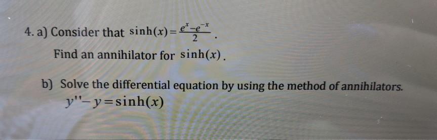 Solved 2 4. a) Consider that sinh(x)= Find an annihilator | Chegg.com