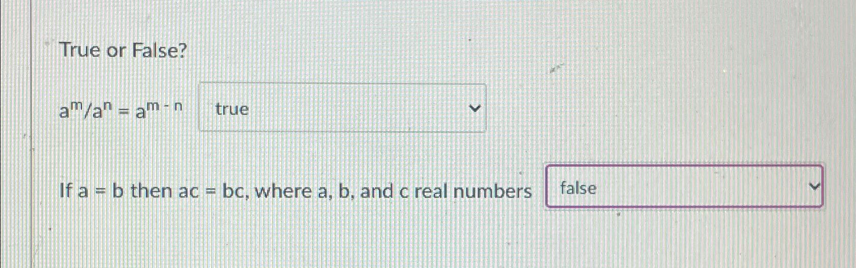 Solved True or False?aman=am-nIf a=b ﻿then ac=bc, ﻿where | Chegg.com
