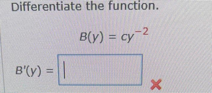 Solved Differentiate the function. B(y)=cy−2 | Chegg.com