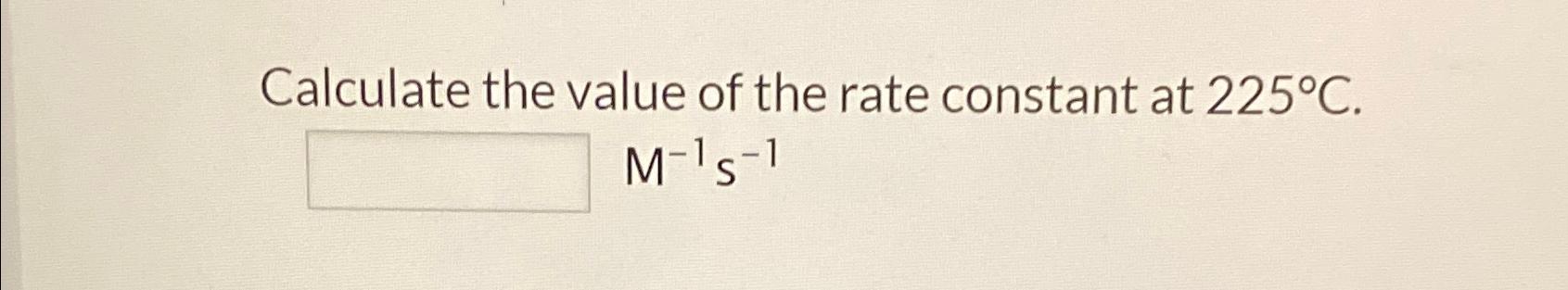 Calculate the value of the rate constant at | Chegg.com