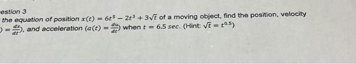 Solved estion 3 the equation of position x(t)=6t5−2t3+3t of | Chegg.com