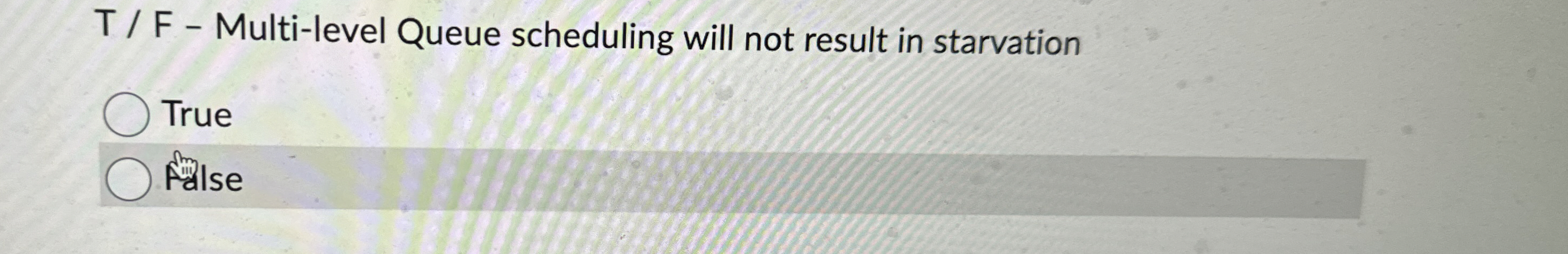 Solved T / ﻿F - ﻿Multi-level Queue scheduling will not | Chegg.com