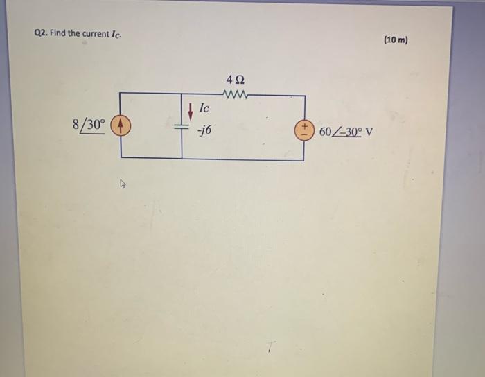 Solved Q2. Find the current Ic. (10 m) 422 Ic 8/30° -j6 | Chegg.com