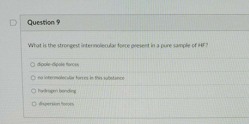 Solved Question 9 What is the strongest intermolecular force | Chegg.com