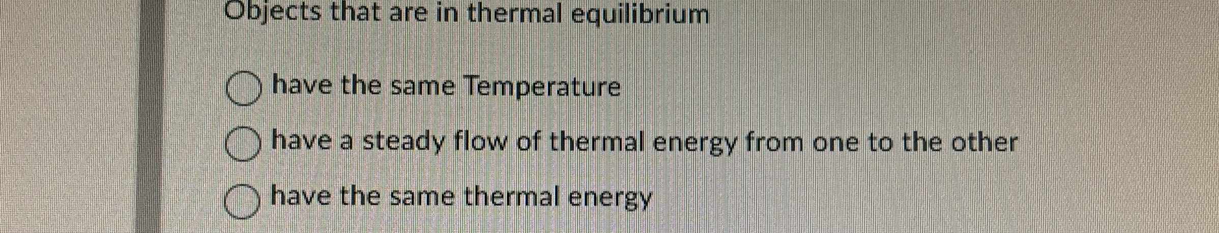 Solved Objects that are in thermal equilibriumhave the same | Chegg.com