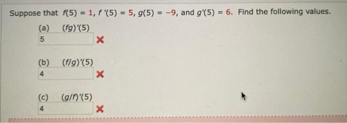 Solved Suppose that f(5)=1,f′(5)=5,g(5)=−9, and g′(5)=6. | Chegg.com
