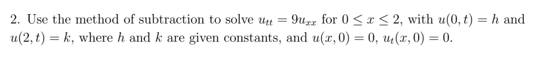 Solved 2. Use the method of subtraction to solve utt=9uxx | Chegg.com