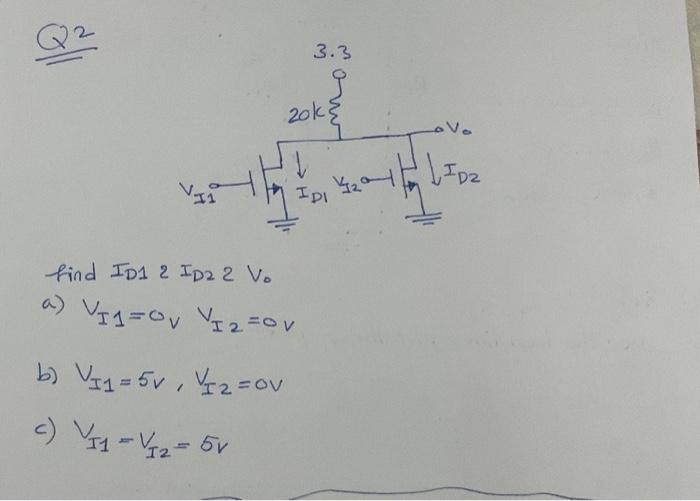 Solved find ID12ID22V0 a) VI1=OVVI2=0V b) VI1=5 V,VI2=0 V c) | Chegg.com