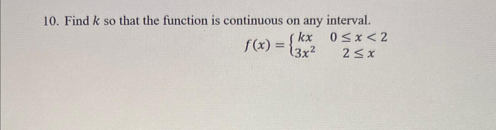 Solved Find k ﻿so that the function is continuous on any | Chegg.com