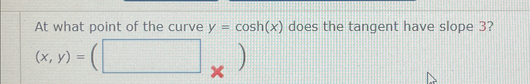 Solved At what point of the curve y=cosh(x) ﻿does the | Chegg.com
