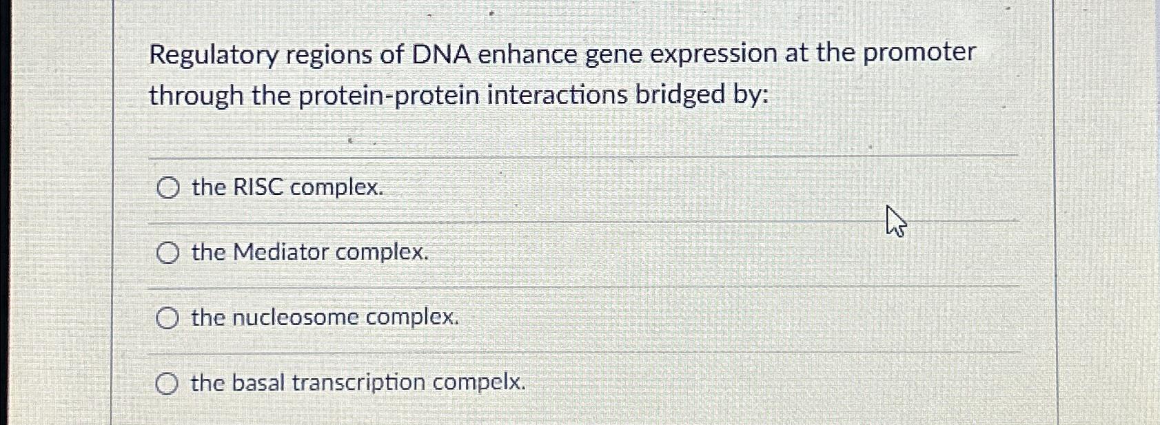 Solved Regulatory regions of DNA enhance gene expression at | Chegg.com