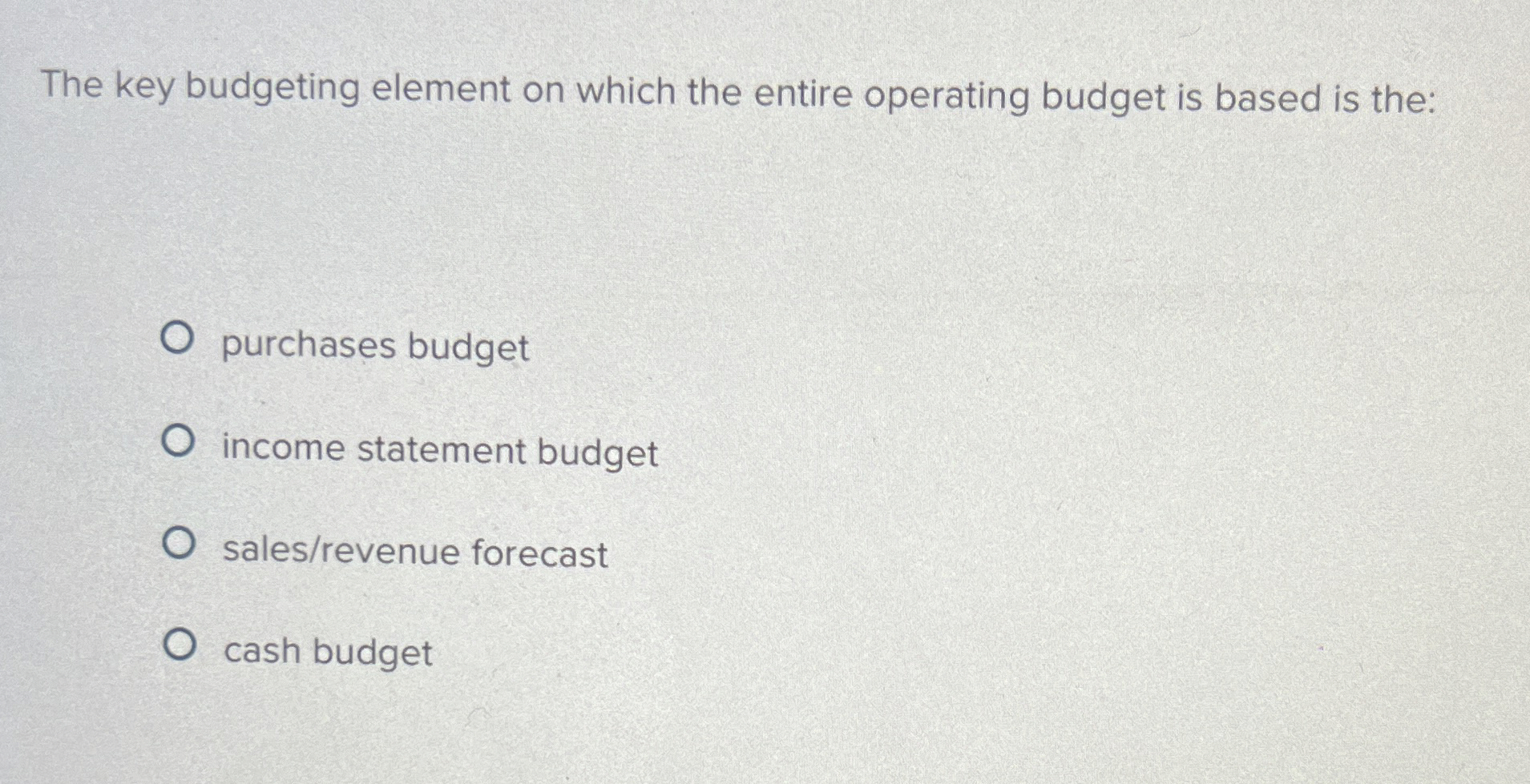 Solved The key budgeting element on which the entire | Chegg.com