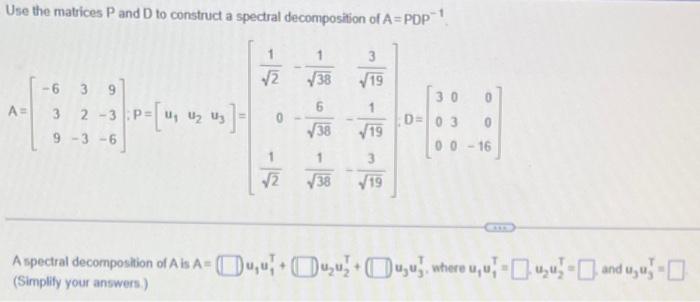 Solved Use the matrices P and D to construct a spectral | Chegg.com