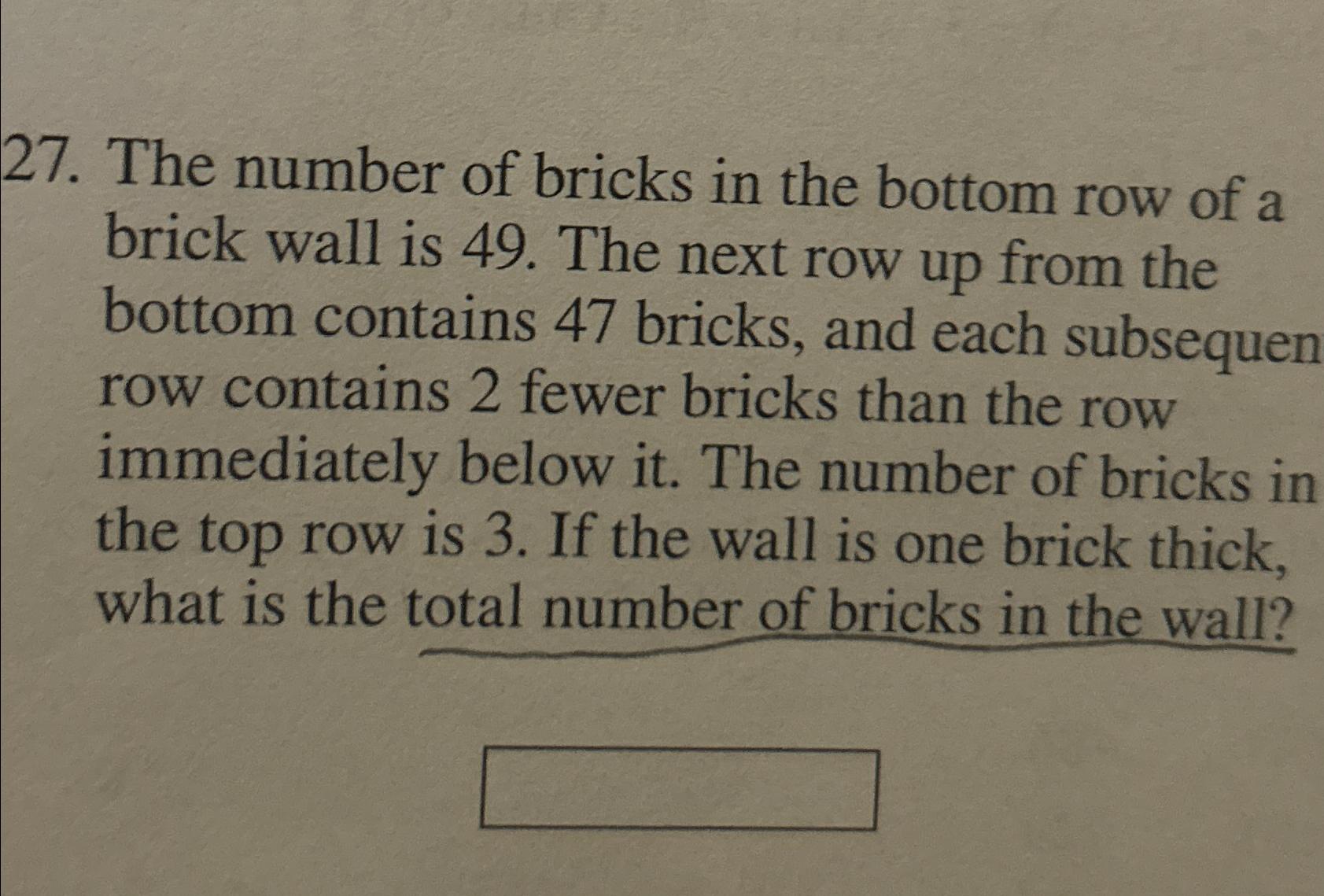Solved The number of bricks in the bottom row of a brick | Chegg.com