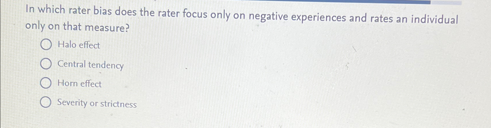 Solved In which rater bias does the rater focus only on | Chegg.com