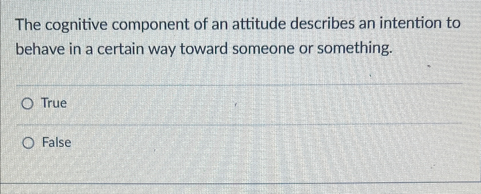 Solved The cognitive component of an attitude describes an | Chegg.com