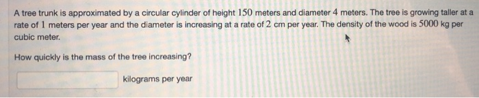 Solved A tree trunk is approximated by a circular cylinder | Chegg.com
