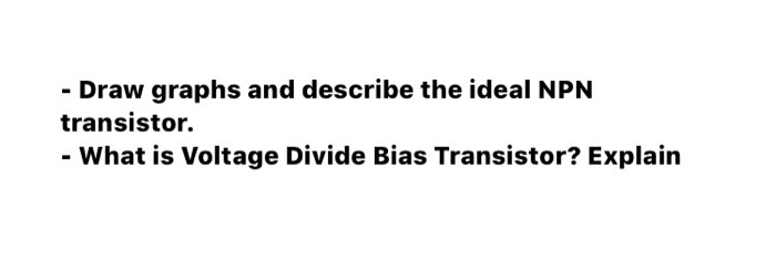 Solved - Draw graphs and describe the ideal NPN transistor. | Chegg.com