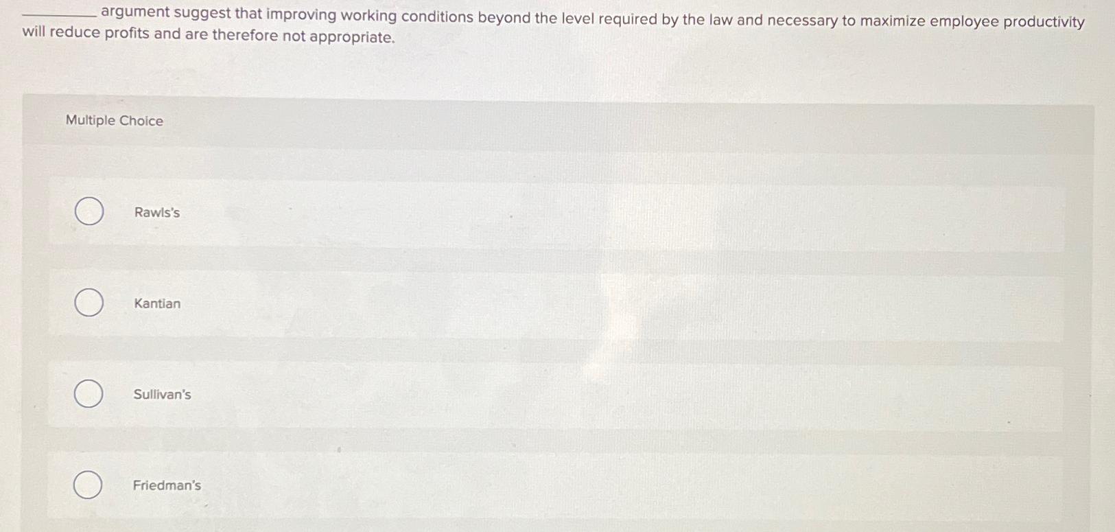Solved argument suggest that improving working conditions | Chegg.com