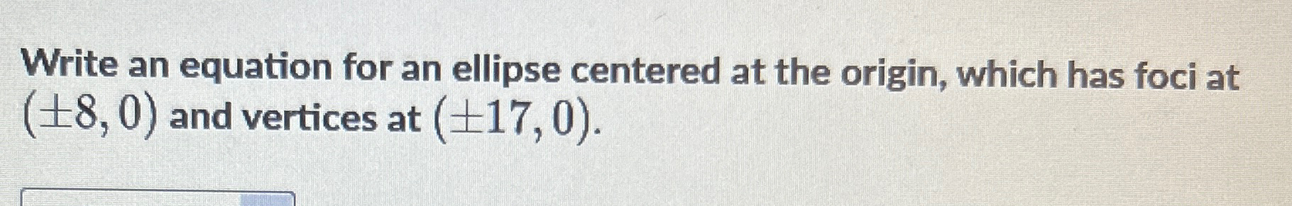 Solved Write an equation for an ellipse centered at the | Chegg.com