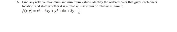 Solved 6. Find any relative maximum and minimum values, | Chegg.com