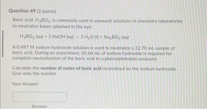 Solved Question 48 (2 points) Boric acid, HBO3, is commonly | Chegg.com