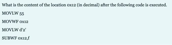 Solved What is the content of the location ox12 (in decimal) | Chegg.com