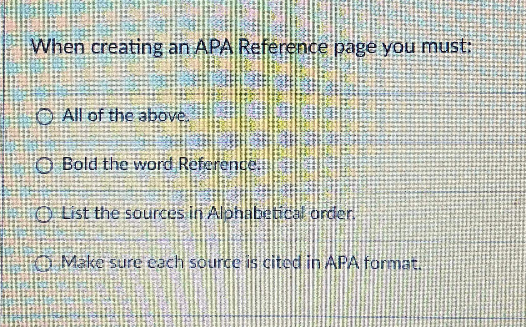 Solved When creating an APA Reference page you must:All of | Chegg.com
