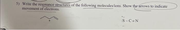 Solved 5) Write the resonance structures of the following | Chegg.com