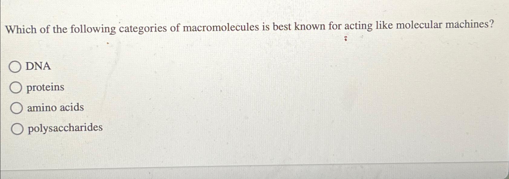 Solved Which of the following categories of macromolecules | Chegg.com