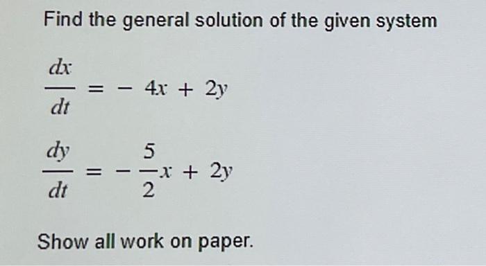 Solved Find the general solution of the given system dx/dt = | Chegg.com
