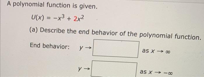 Solved A polynomial function is given. U(x) = -x3 + 2x2 (a) | Chegg.com
