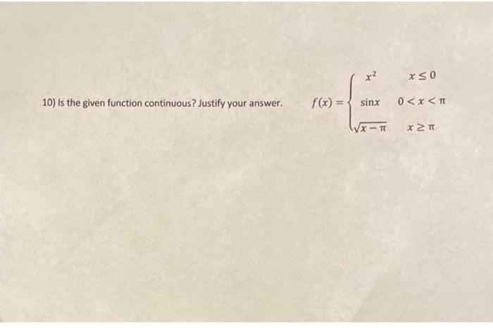 Solved 10) Is the given function continuous? Justify your | Chegg.com