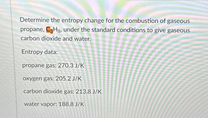 Solved Determine the entropy change for the combustion of | Chegg.com